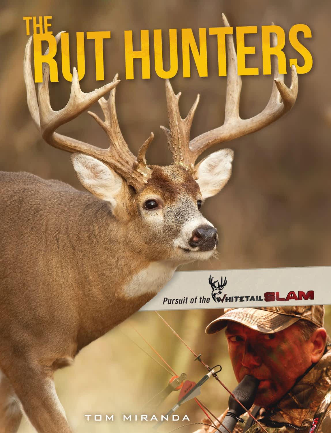 Tom Miranda Inspires Hunters to Pursue Deer Hunting’s Ultimate ...